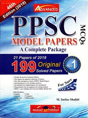 PPSC Model Papers With Solved MCQs 46th 2019 Edition By M. Imtiaz Shahid (Advance Publishers ...